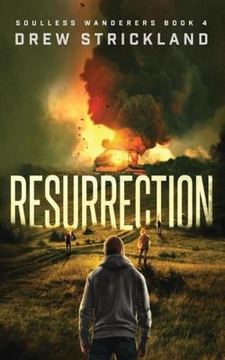 Resurrection: A Post-Apocalyptic Zombie Thriller (Soulless Wanderers ...