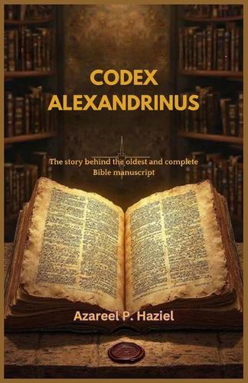 Codex Alexandrinus: The story behind the oldest and complete Bible ...