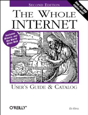 The Whole Internet User's Guide & Catalog (Whole Internet User's ...