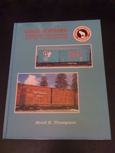 GREAT NORTHERN EQUIPMENT COLOR PICTORIAL, BOOK 1: BOX CARS By Thompson ...