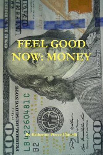 Feel Good Now : Money by Katherine Pierce Chinelli (2014, Trade ...