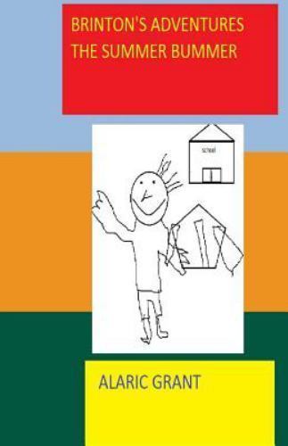 Brinton's Adventures : The Summer Bummer by alaric grant (2015, Trade ...