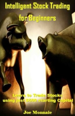 Intelligent Stock Trading for Beginners: Learn to Trade Stocks using ...