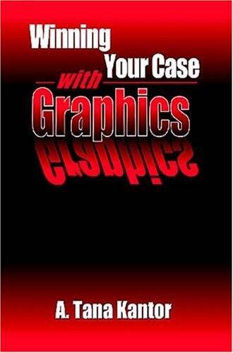 Winning Your Case With Graphics - Hardcover By Kantor, A. Tana - VERY ...