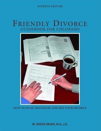 Friendly Divorce Guidebook for Colorado: How to Plan, Negotiate and ...
