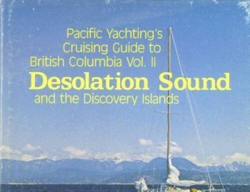Desolation Sound and the Discovery Islands (Pacific Yachtings Crui ...