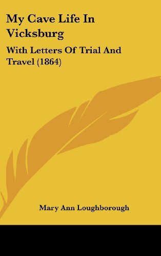 My Cave Life in Vicksburg : With Letters of Trial and Travel (1864) by ...