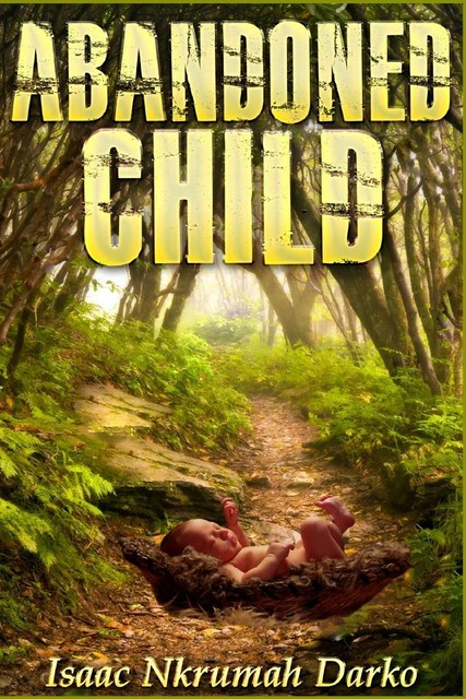 Abandoned Child von Isaac Nkrumah Darko (2017, Taschenbuch) online ...