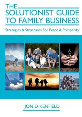 The Solutionist Guide To Family Business: Strategies & Structures For ...