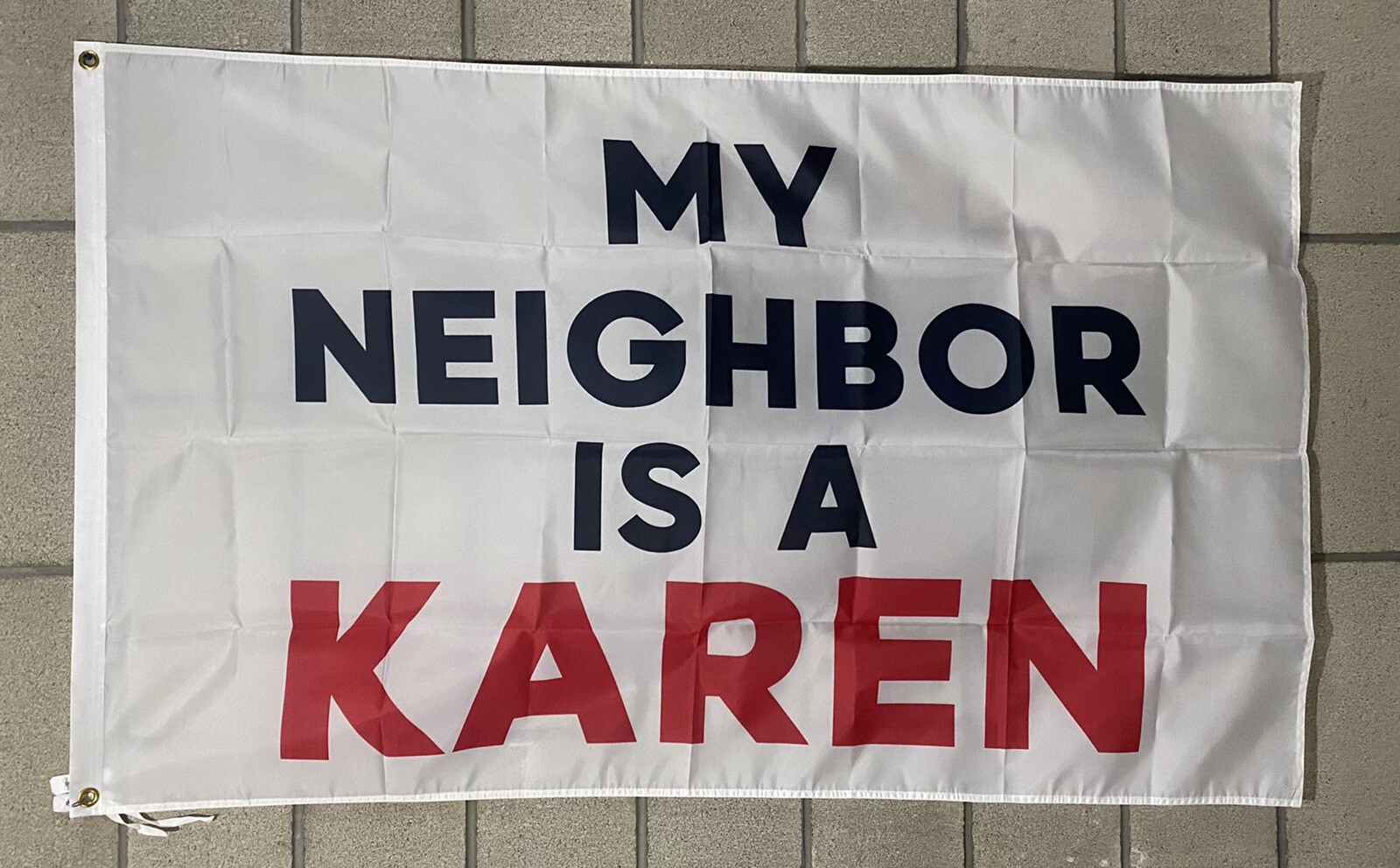 My Neighbor Is A Karen Flag FREE USA SHIP Suburbs Annoying HOA Trump ...