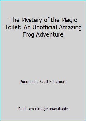 The Mystery of the Magic Toilet: An Unofficial Amazing Frog Adventure ...