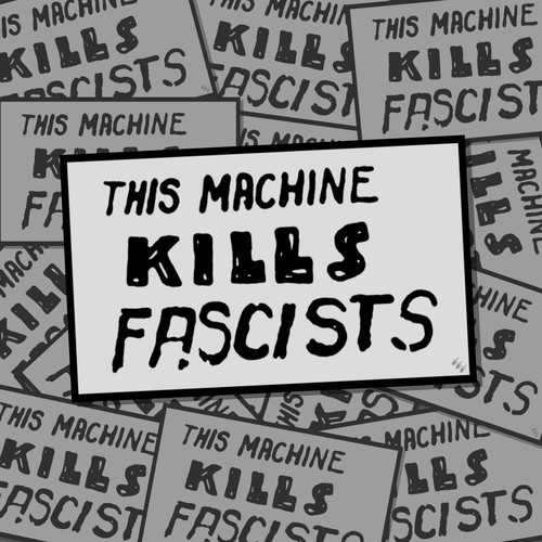 “THIS MACHINE KILLS FASCISTS” ANTI FASCISM WOODY GUTHRIE | eBay
