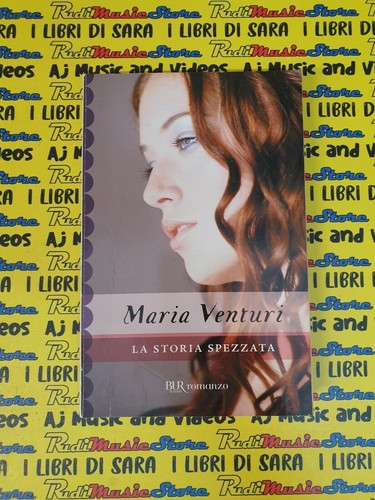 Book libro LA STORIA SPEZZATA romanzo MARIA VENTURI 2009 BUR RIZZOLI ...