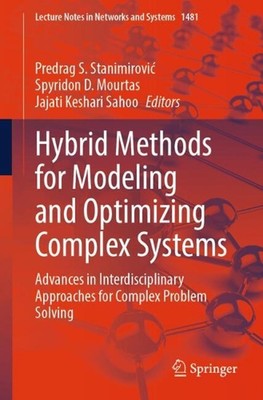 Hybrid Methods for Modeling and Optimizing Complex Systems: Advances in Interdis 9783031956485| eBay