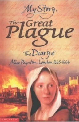 The Great Plague: The Diary of Alice Paynton, L... by Oldfield, Pamela ...