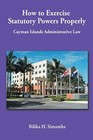 How to Exercise Statutory Powers Properly: Cayman Islands ...