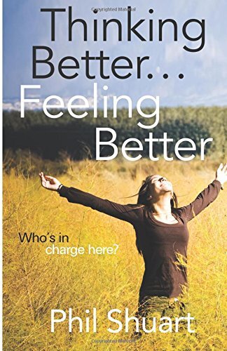 Thinking Better... Feeling Better... by Phil Shuart (2015, Trade ...