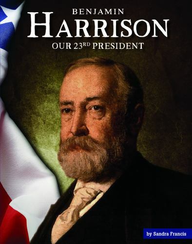 The United States Presidents Ser.: Benjamin Harrison : Our 23rd ...