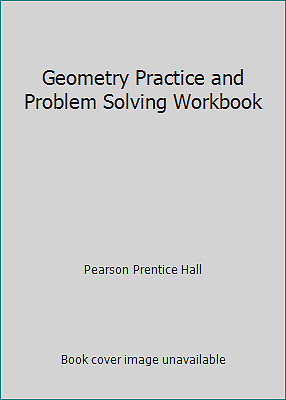 Geometry Practice and Problem Solving Workbook by Pearson Prentice Hall ...