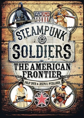 Steampunk Soldiers: The American Frontier Osprey Publishing ...
