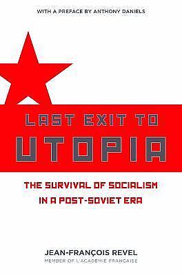 Last Exit to Utopia : The Survival of Socialism in a Post-Soviet Era by ...