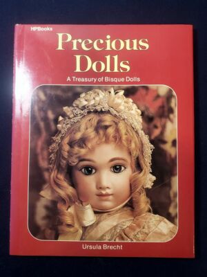Precious Dolls, A Treasury of Bisque Dolls by Ursula Brecht (Hard Cover 1984) 9780895863300| eBay