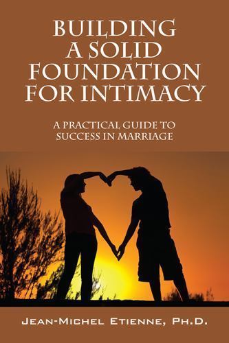 Building a Solid Foundation for Intimacy : A Practical Guide to Success in Marriage by Jean ...
