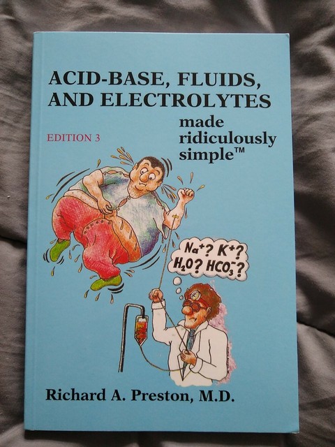 Acid-Base, Fluids and Electrolytes Made Ridiculously Simple by Richard ...