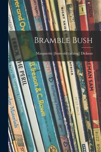 Bramble Bush by Dickson, Marguerite [Paperback] NEUF | eBay