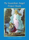 My Guardian Angel Prayer Book (Catholic Childrens Classics) - VERY GOOD ...