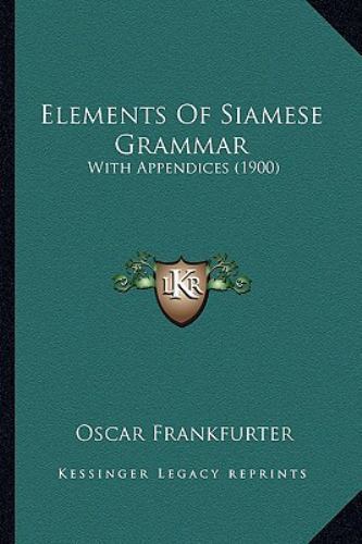 Elements of Siamese Grammar : With Appendices (1900) by Oscar Frankfurter (2010, Trade Paperback ...
