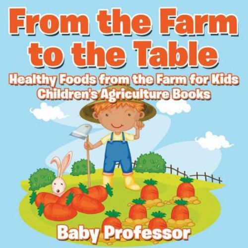 From the Farm to the Table, Healthy Foods from the Farm for Kids ...
