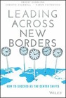 Leading Across New Borders: How to Succeed as t, Gundling, Caldwell ...