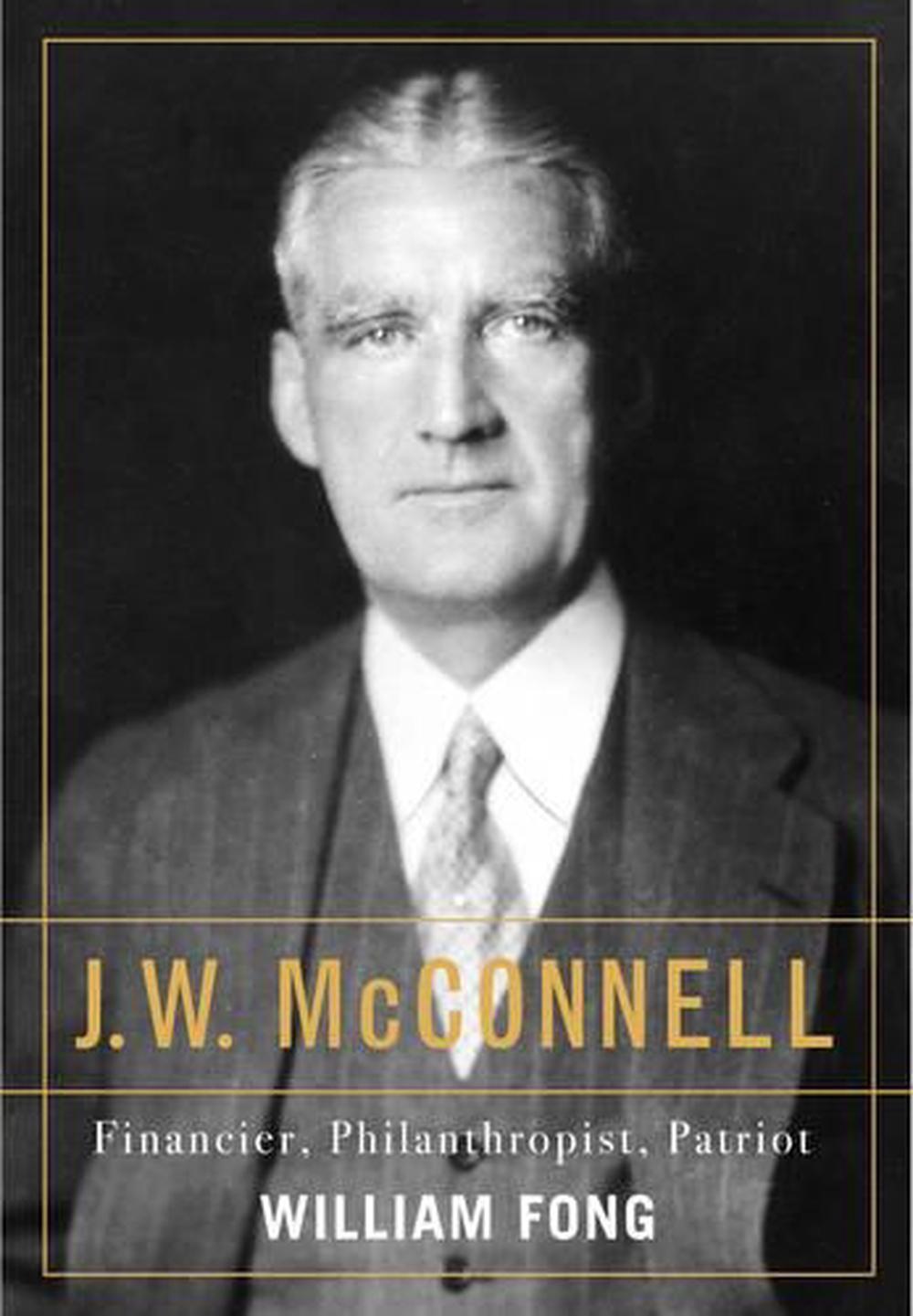 J.W. McConnell: Financier, Philanthropist, Patriot by William Fong ...