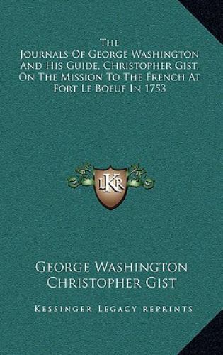Journals of George Washington and His Guide, Christopher Gist, on the ...