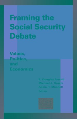 Framing The Social Security Debate: Values, Politics, And Economics ...