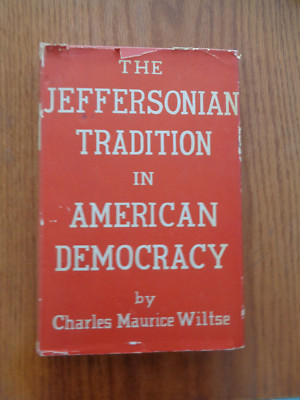 Jeffersonian Tradition American Democracy by Charles Maurice Wiltse ...