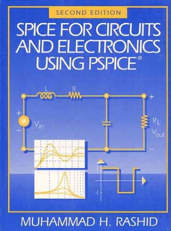 SPICE FOR CIRCUITS AND ELECTRONICS USING PSPICE (2ND By Muhammad H ...