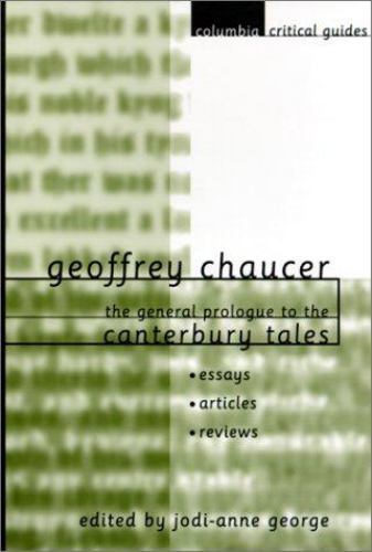 Columbia Critical Guides: Geoffrey Chaucer: the General Prologue to the ...