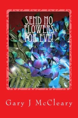 Send No Flowers For Eve!: Volume 7 (afterlifenovels), McCleary ...