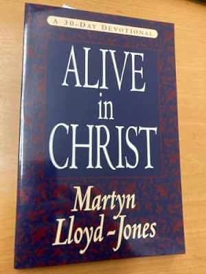 Alive in Christ: A 30-Day - Paperback, by Lloyd-Jones David Martyn ...