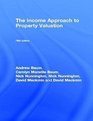 The Income Approach to Property Valuation by David Mackmin, Andrew E. Baum, Carolyn Manville ...