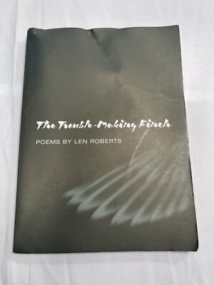 Illinois Poetry Ser.: The Trouble-Making Finch : Poems by Len Roberts ...