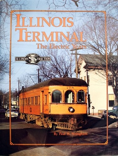 ILLINOIS TERMINAL, THE ELECTRIC YEARS By Paul H. Stringham - Hardcover ...