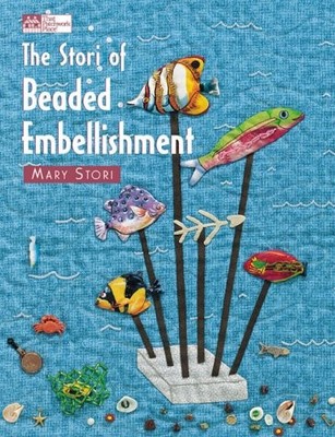 THE STORI OF BEADED EMBELLISHMENT (THAT PATCHWORK PLACE) By Mary Stori ...