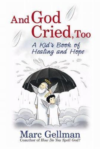 And God Cried, Too: A Kid's Book of Healing and Hope by Marc Gellman ...