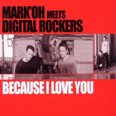 Mark 'Oh Because I love you (2002, meets Digital Rockers) [Maxi-CD ...