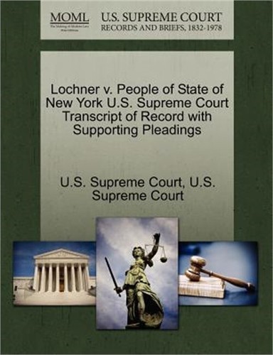 Lochner V. People of State of New York U. S. Supreme Court Transcript ...