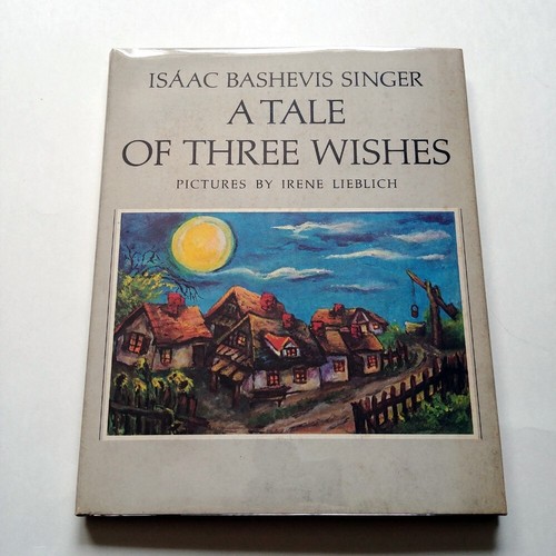 Isaac Bashevis Singer, Irene Lieblich, TALE OF THREE WISHES, 1976, 1st ...