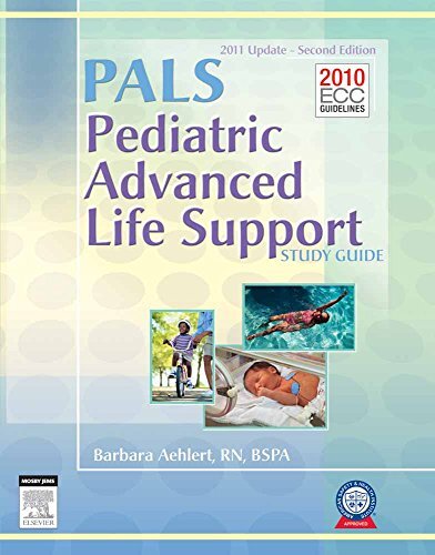 PALS PEDIATRIC ADVANCED LIFE SUPPORT: STUDY GUIDE By Barbara Aehlert ...